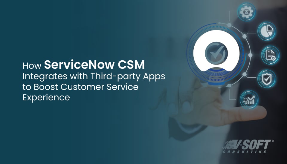 How ServiceNow CSM Integrates with Third-party Apps to Boost Customer ...